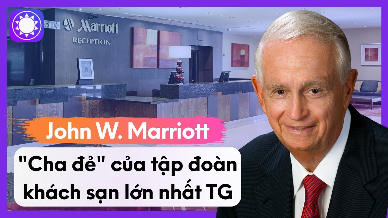 John W. Marriott - “Cha Đẻ” Của Tập Đoàn Khách Sạn Lớn Nhất Thế Giới ...