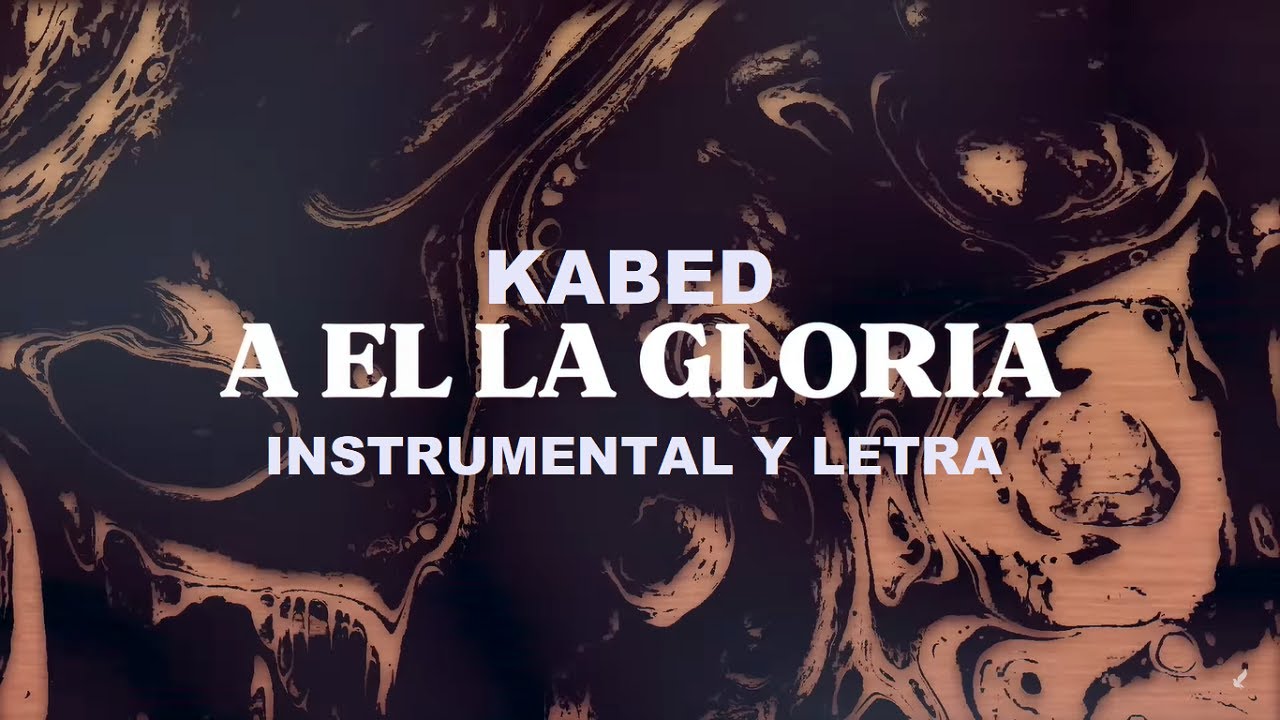 A Él la gloria - Kabed - instrumental y letra Chords - Chordify