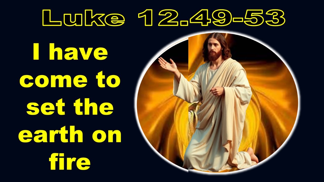 GOSPEL Luke 12.49-53 - YouTube