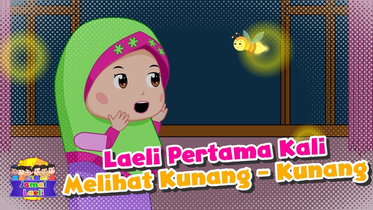 Laeli Pertama Kali Melihat Kunang - Kunang - Jamal Laeli Series ...
