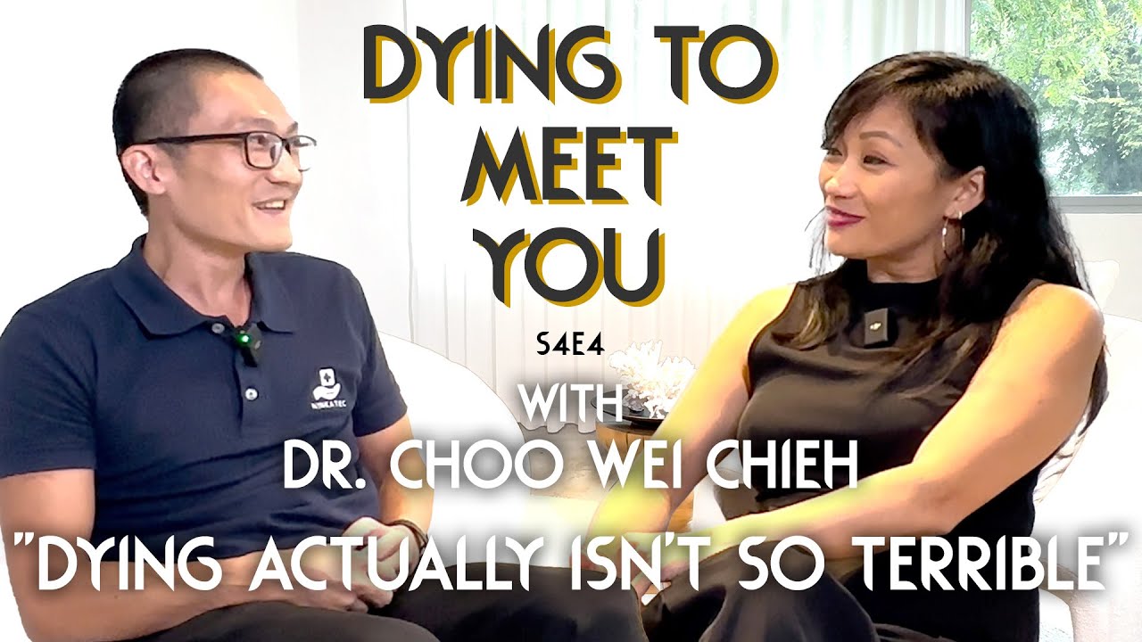 [Dying To Meet You] Dr Choo Wei Chieh: "Dying actually isn't so ...