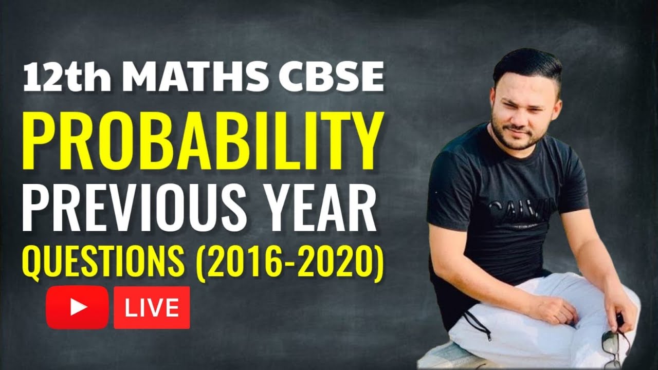 Class 12 | TERM 2 PREVIOUS YEARS QUESTIONS 2016-2021 || PROBABILITY ...