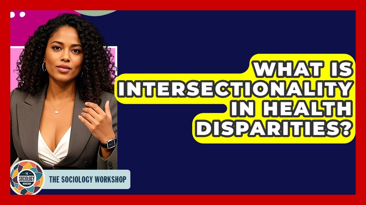 What Is Intersectionality In Health Disparities? - The Sociology ...