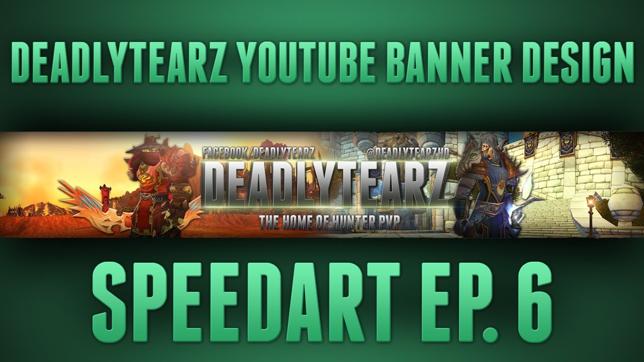 [HD] World of Warcraft Deadlytearz Youtube Banner Design EP. 6 - YouTube