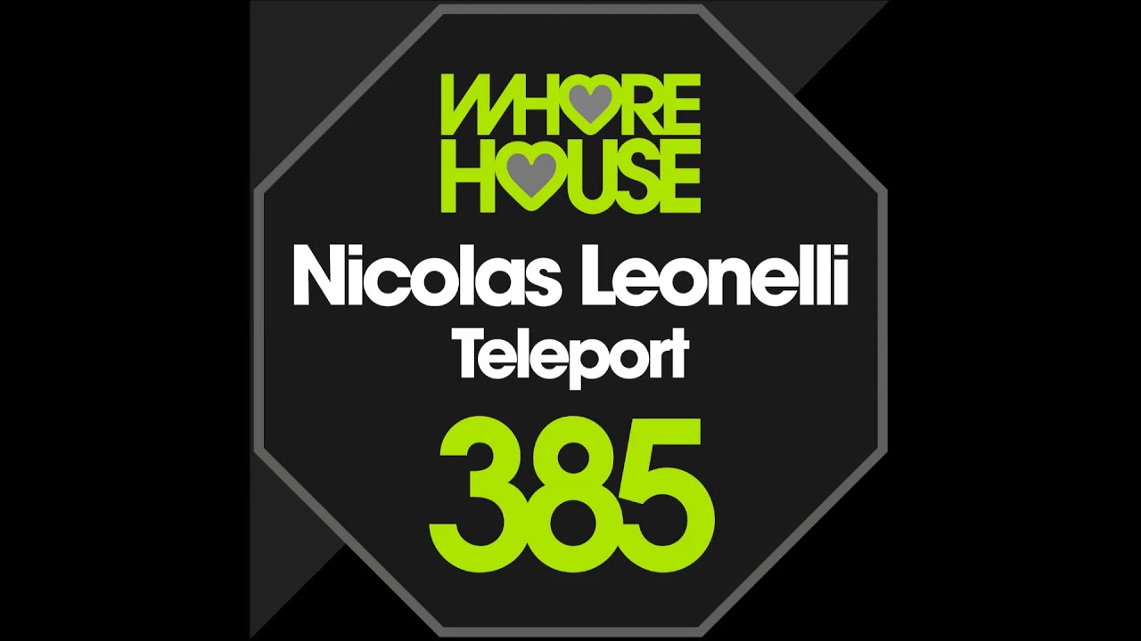 Nicolas Leonelli - Teleport (Original Mix) [Whore House] - YouTube