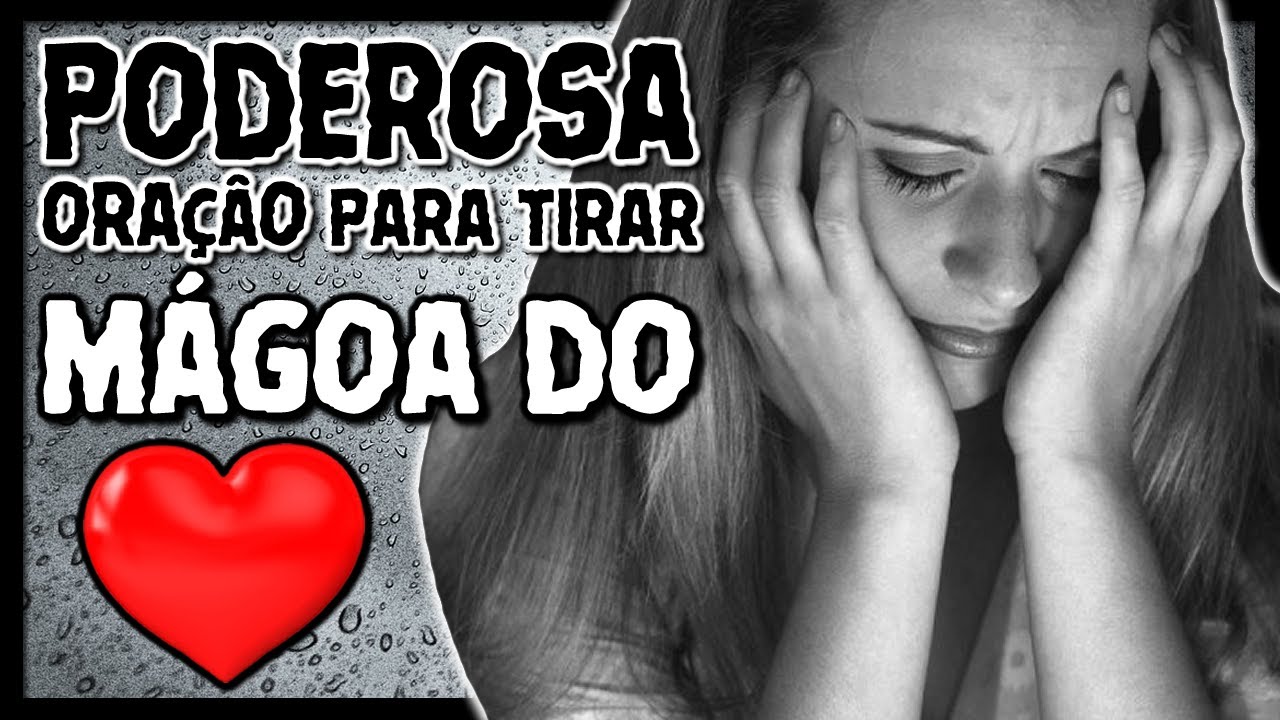 Oração Para Tirar Mágoa Do Coração Da Pessoa Amada - RETOEDU