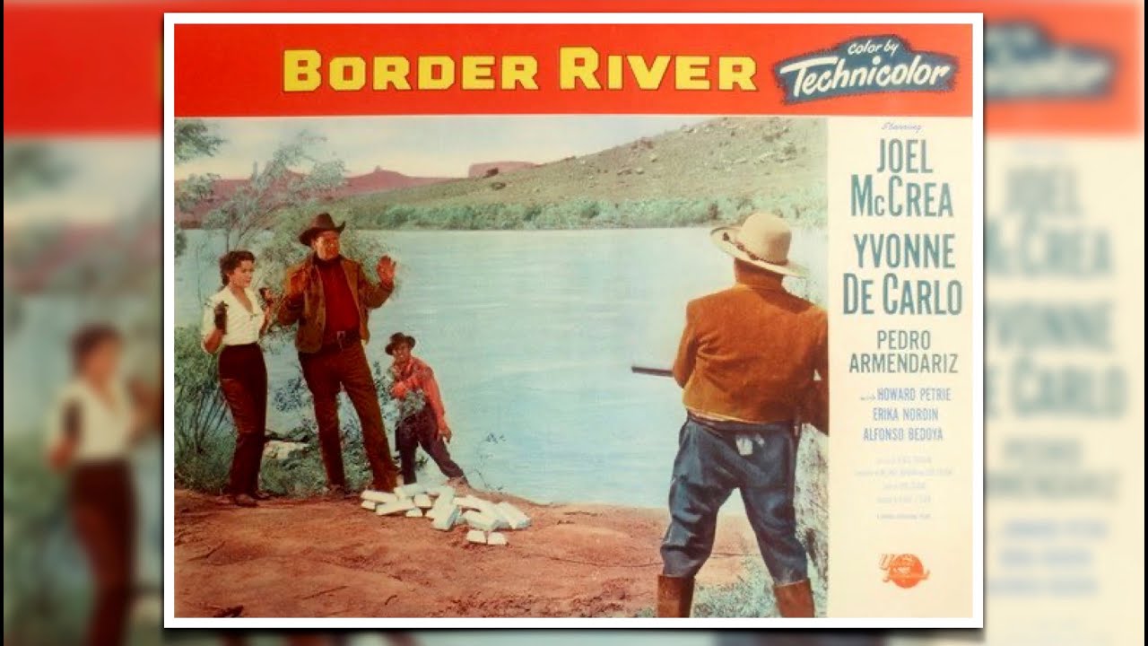 Border River 1954 Western Joel McCrea Yvonne De Carlo Pedro Armendariz - YouTube