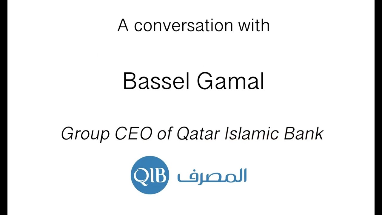 In conversation with Bassel Gamal, Group CEO of Qatar Islamic Bank on Crisis Leadership. - YouTube