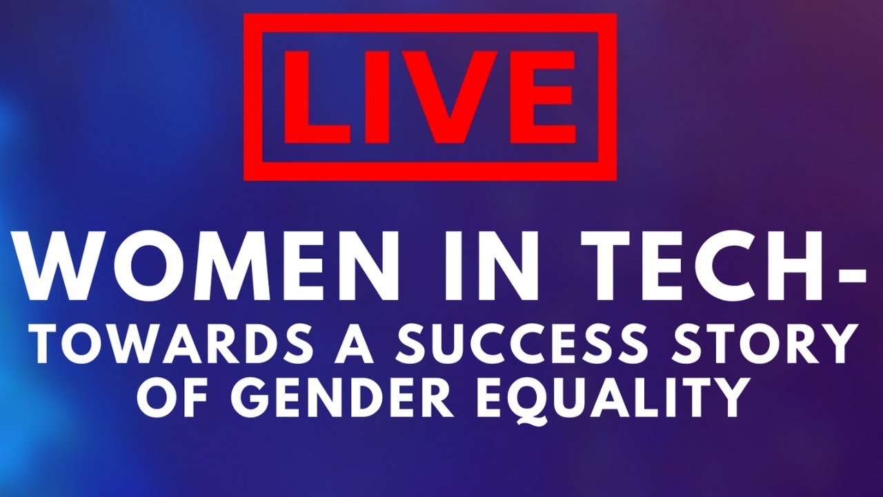 Women in Tech - Towards a Success Story of Gender Equality - YouTube
