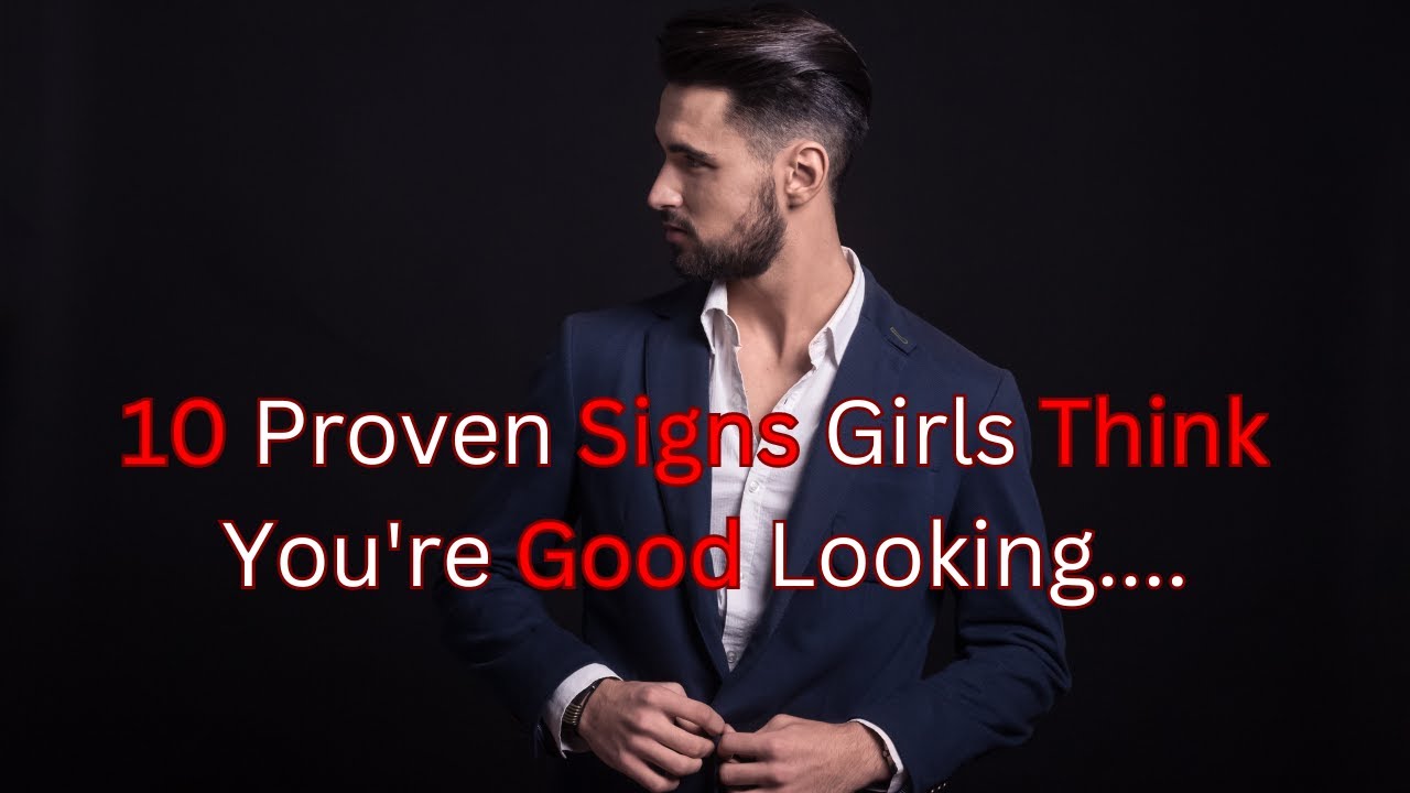 10 Proven Signs Girls Think You're Good Looking - YouTube