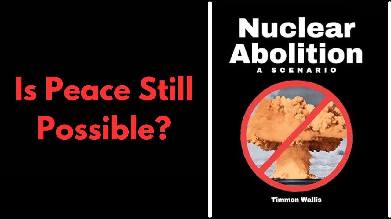 Dr. Timmon Wallis on the Path to Nuclear Abolition and Why It Matters ...