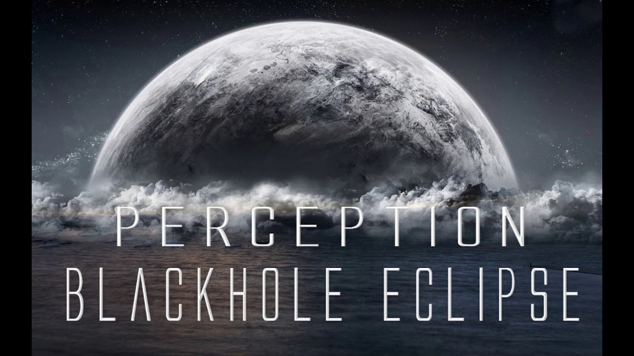 Blackhole Eclipse - Perception - YouTube