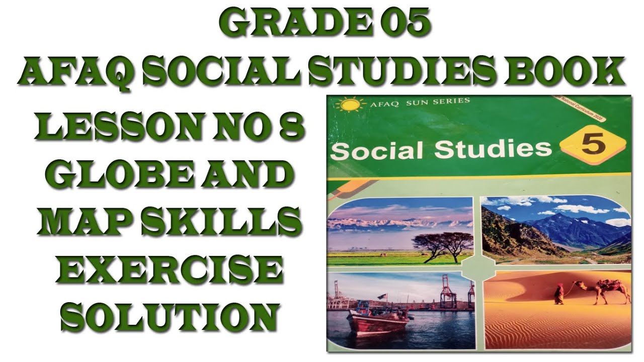 CLASS 5 AFAQ SOCIAL STUDIES LESSON 8 GLOBE AND MAP SKILLS EXERCISE SOLUTION - YouTube