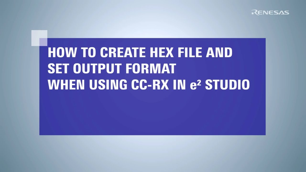 e² studio Tips - How to create a HEX file and set output format (when ...