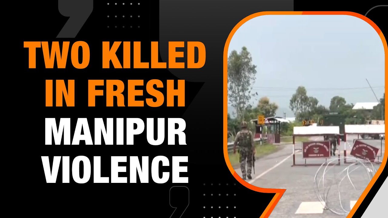 Manipur crisis | Fresh violence in erupts in Pallel | Two Dead, Many ...