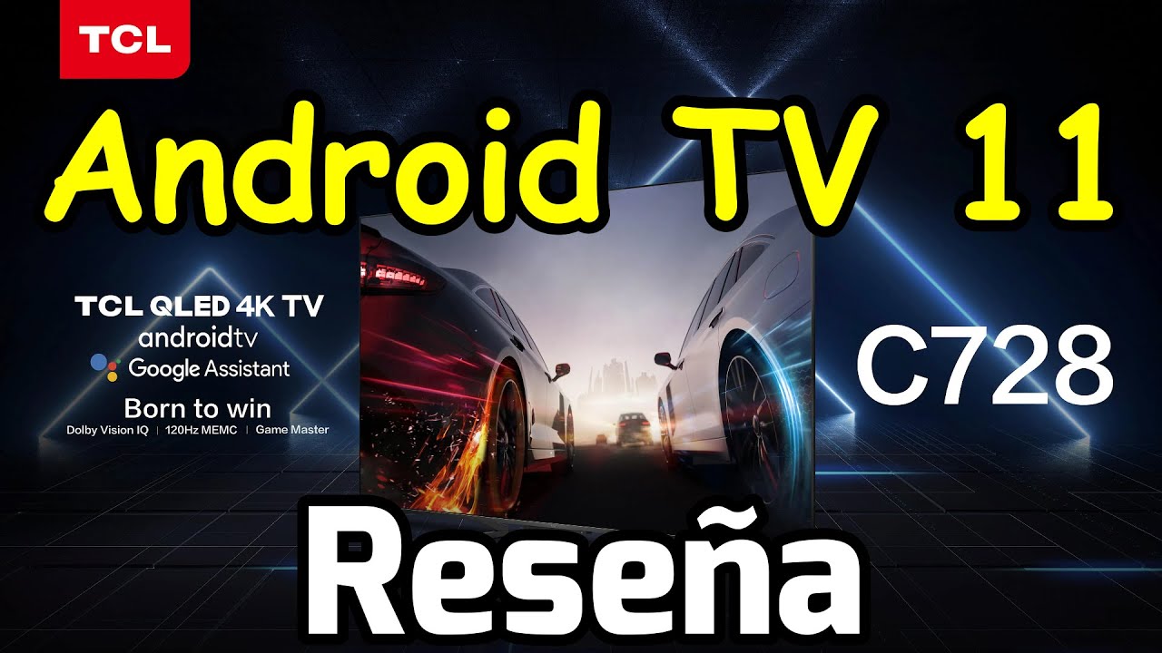TCL C728 reseña español - TCL QLED 4K C728 ANDROID TV 11 - HDMI 2.1 ...