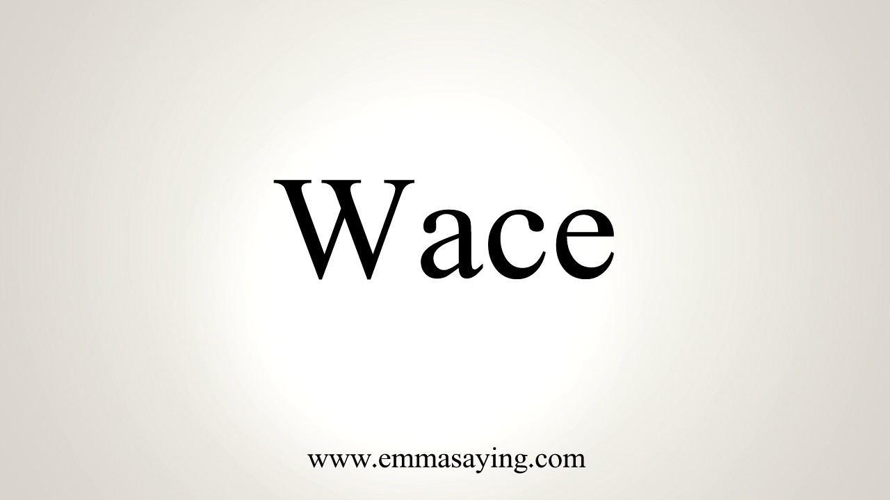 How To Pronounce Wace - YouTube