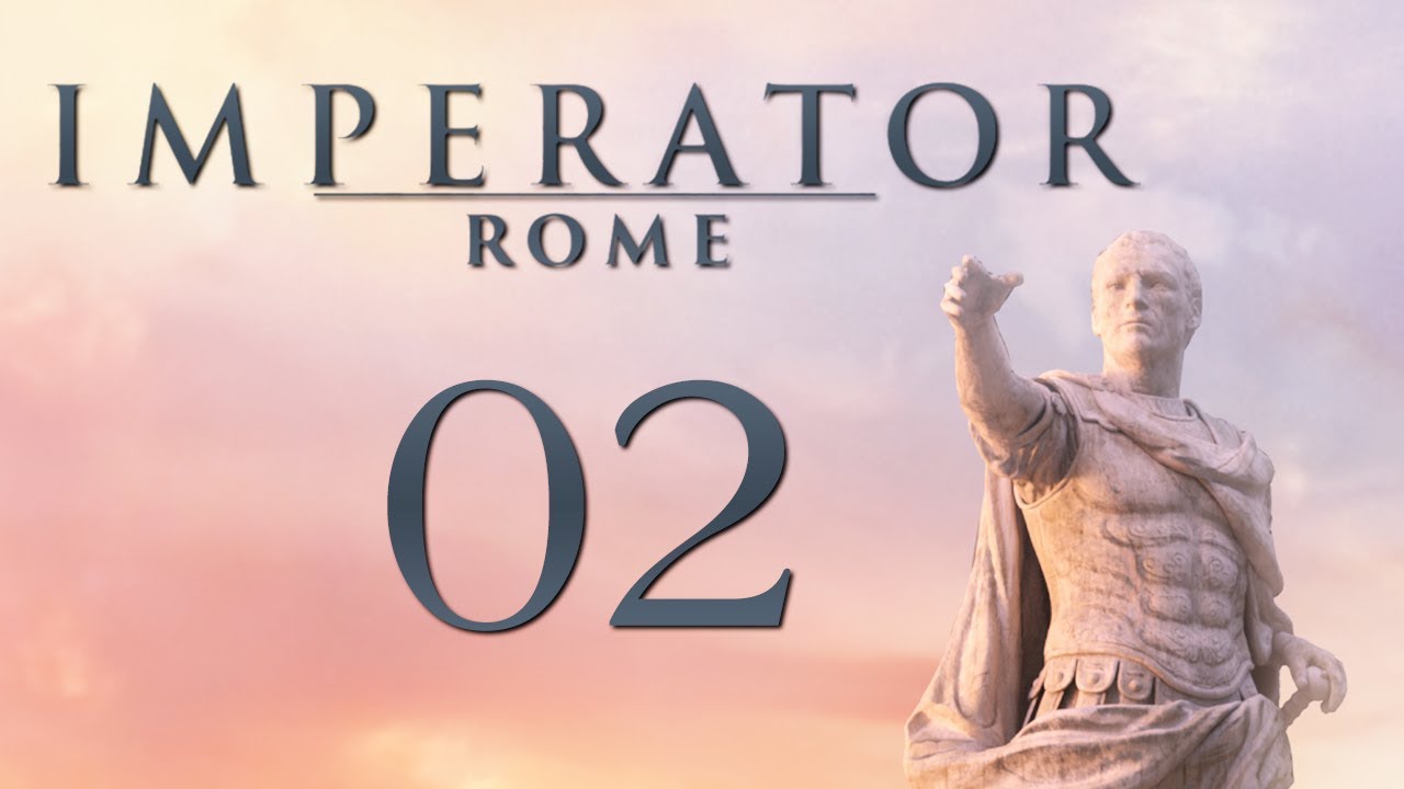 Let's Play IMPERATOR ROME Gameplay Part 2 (MILITARY ACTION!) - YouTube
