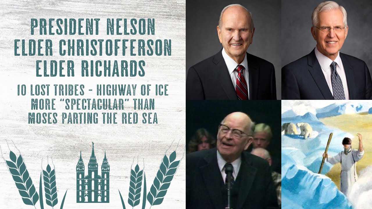 10 Lost Tribes - Highway of Ice - Pres. Nelson, Elder Christofferson ...