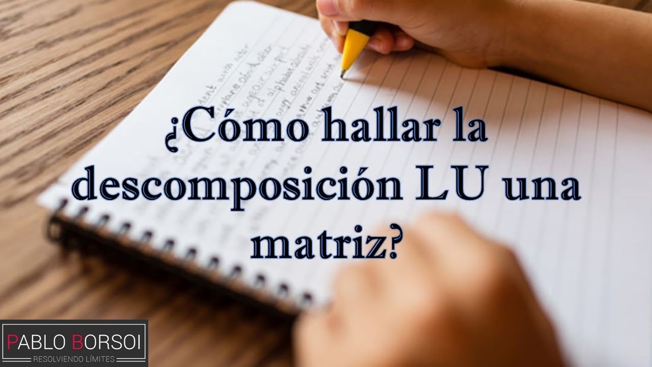 ¿Cómo hallar la descomposición LU de una matriz? - YouTube