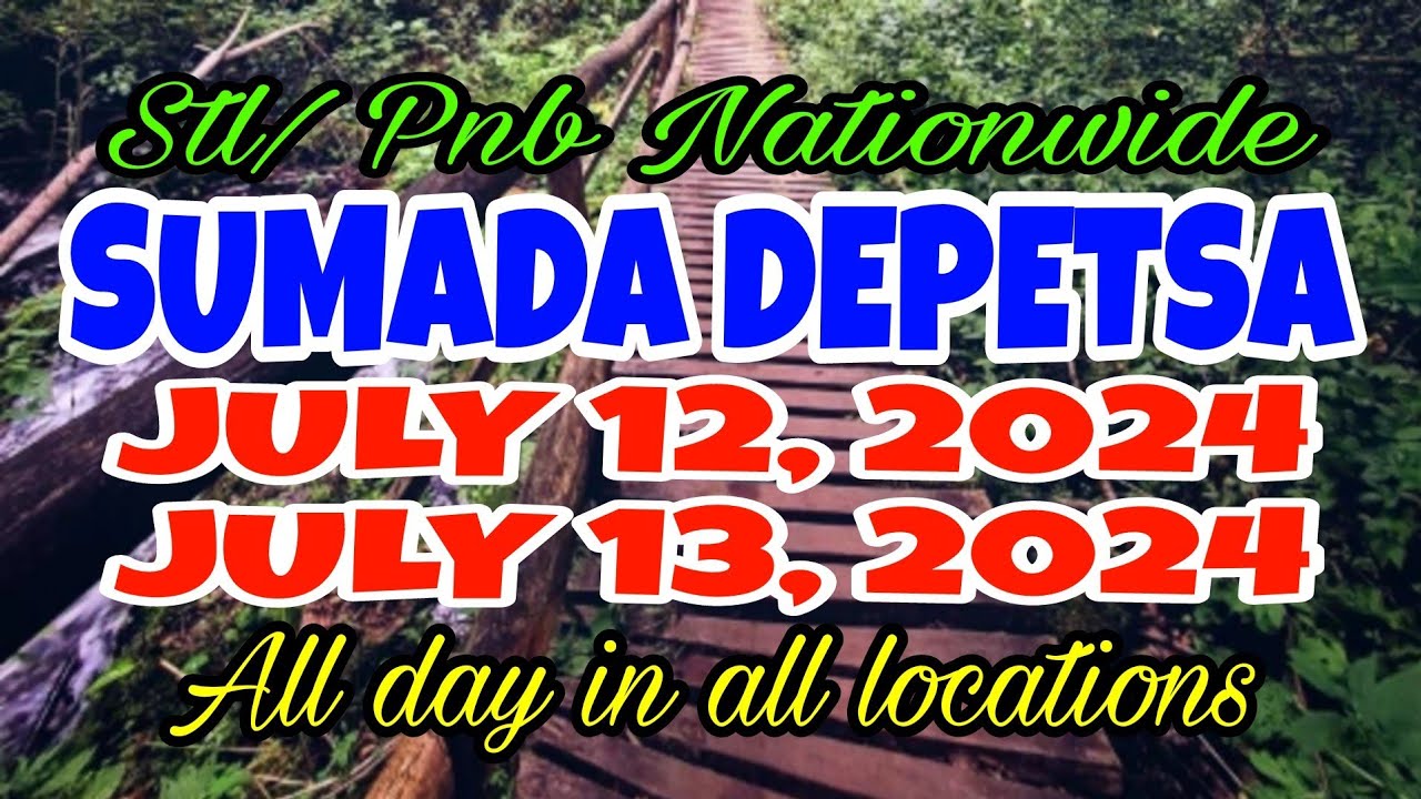 SUMADA DEPETSA/ JULY 12, 2024 & JULY 13, 2024 / ALL DAY IN ALL ...