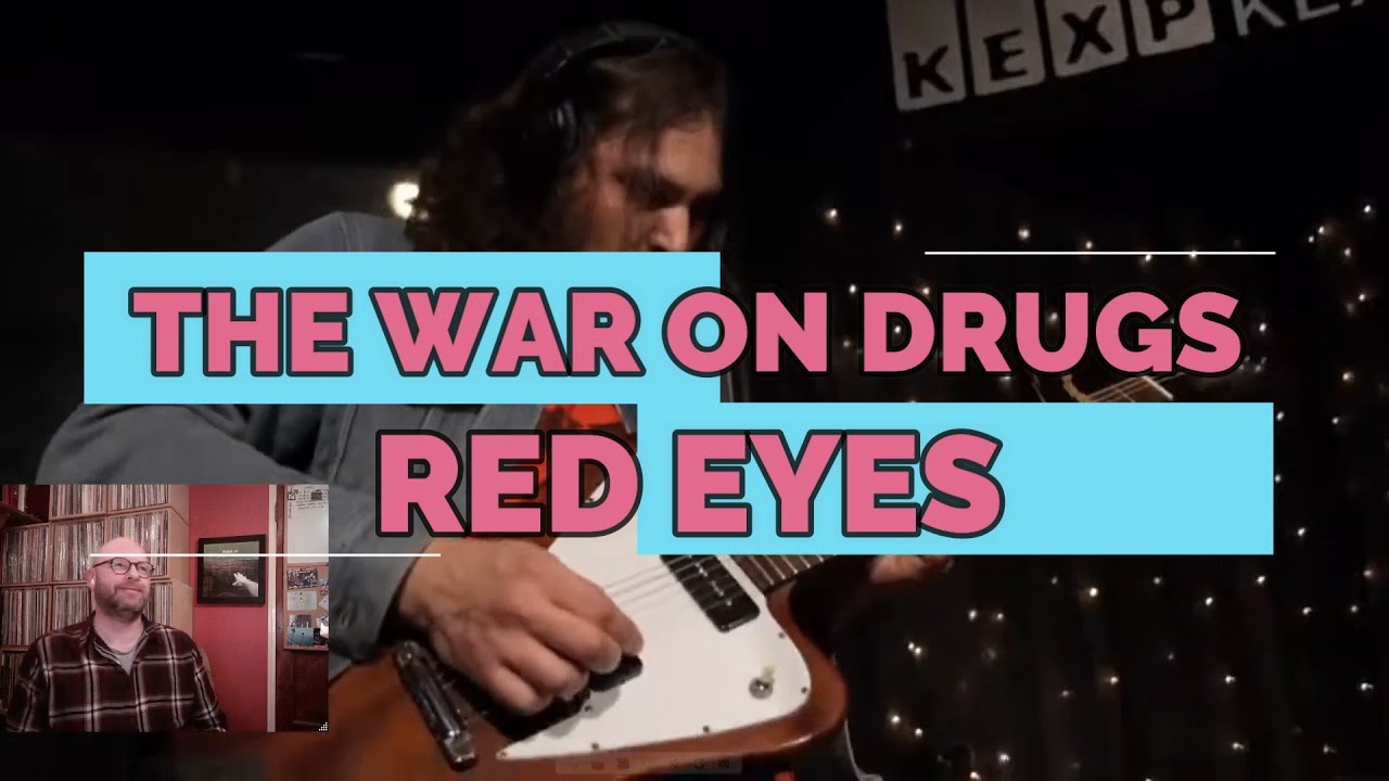 The War on Drugs - Red Eyes (Live on KEXP) | Reaction - YouTube