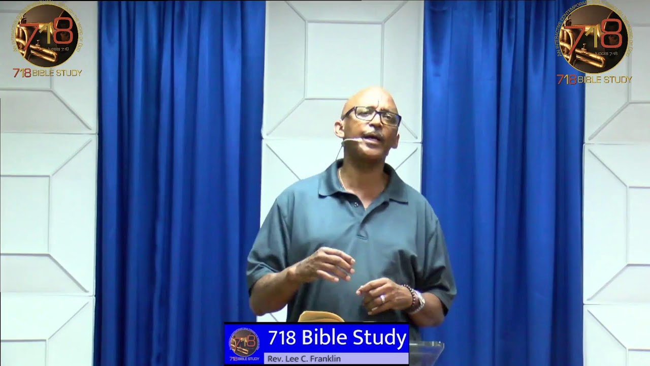 718 Bible Study -Rev. Lee Franklin is Live! - YouTube