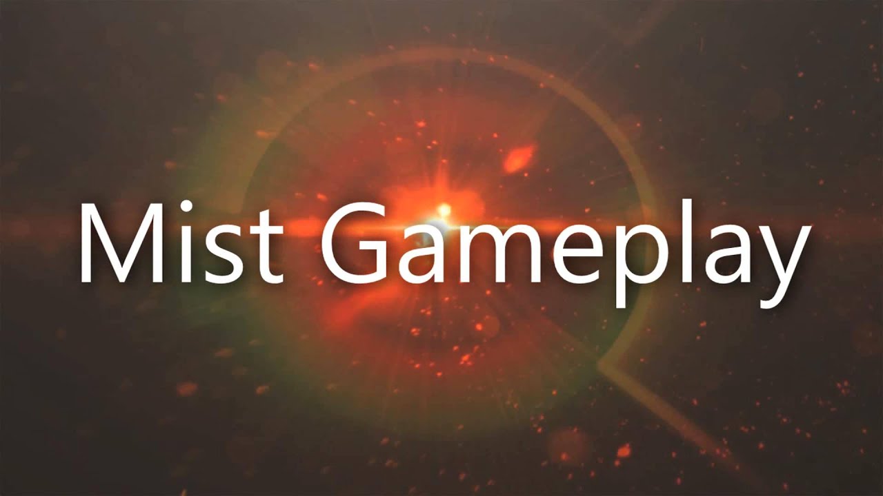 Mist Gameplay Presents - YouTube