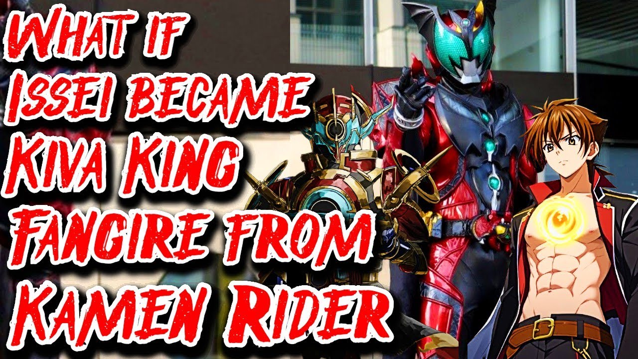 What if Issei became Kiva King Fangire from Kamen Rider | Movie | Au ...