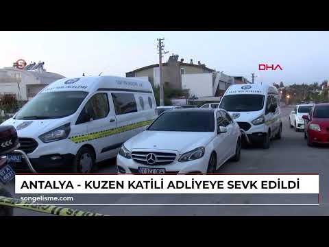 Antalya - Kuzen katili adliyeye sevk edildi