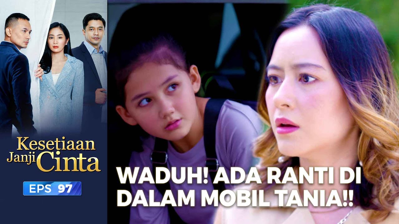 WADUH!! Ada Ranti Di Dalam Mobil Tania!! | KESETIAAN JANJI CINTA | EPS. 97 - YouTube