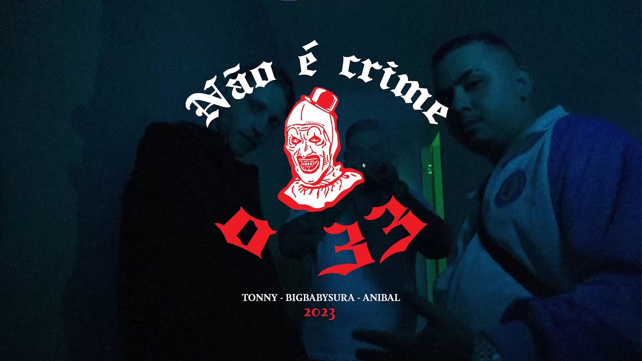 Não É Crime o 33 - Tonny, Bigbabysura & Anibal: Song Lyrics, Music ...