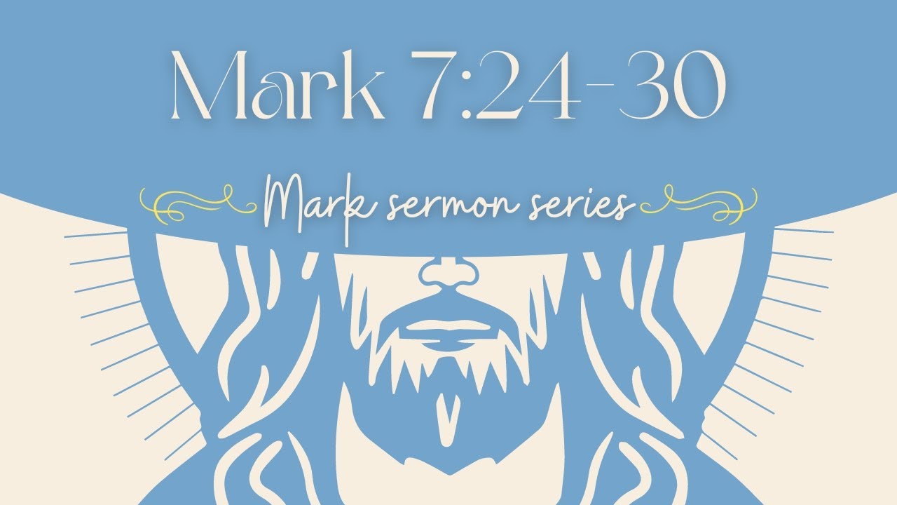 A Lesson in Faith and Persistence: Understanding Mark 7:24-30 - YouTube