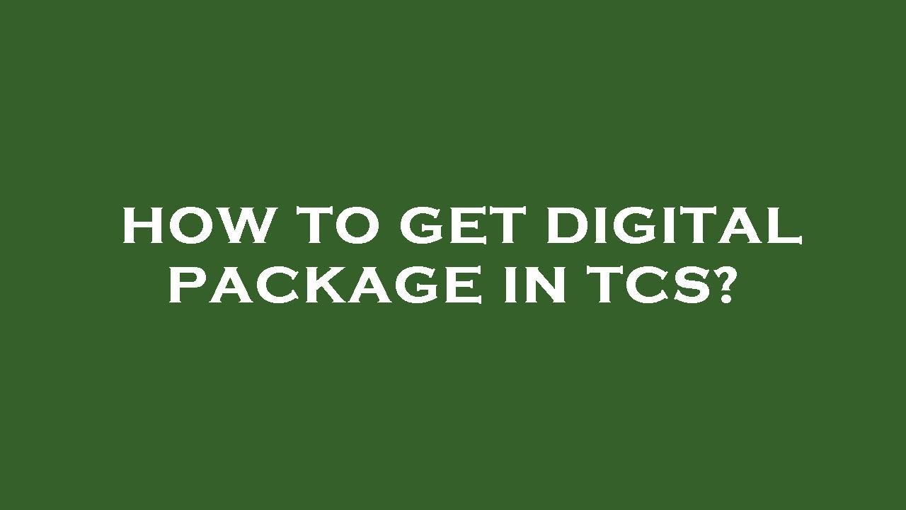 How To Get Digital Package In Tcs YouTube How To Get Digital Package In Tcs YouTube