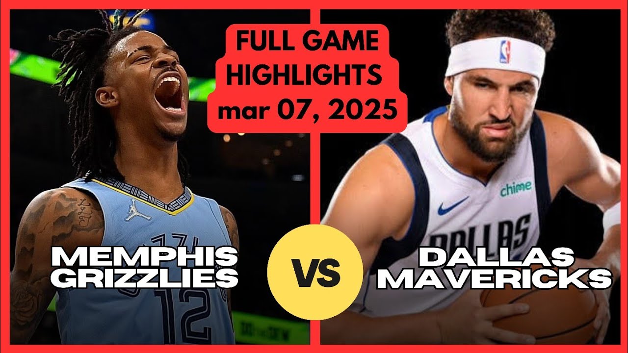 Memphis Grizzlies vs Dallas Mavericks Full Game Highlights - March 7 ...