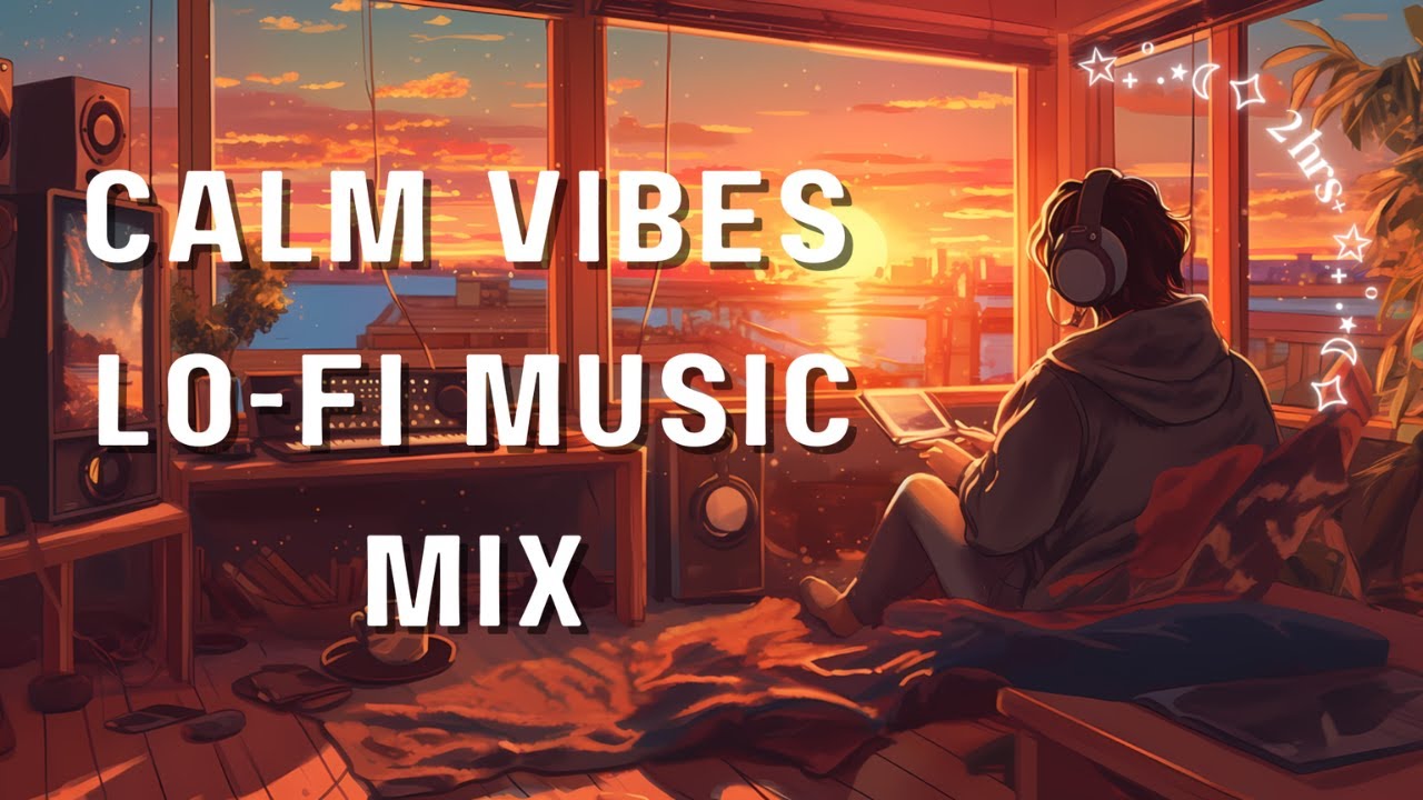 Best Calm Vibes Lofi HipHop Mix | Beats to Relax, Chill & Study | - YouTube