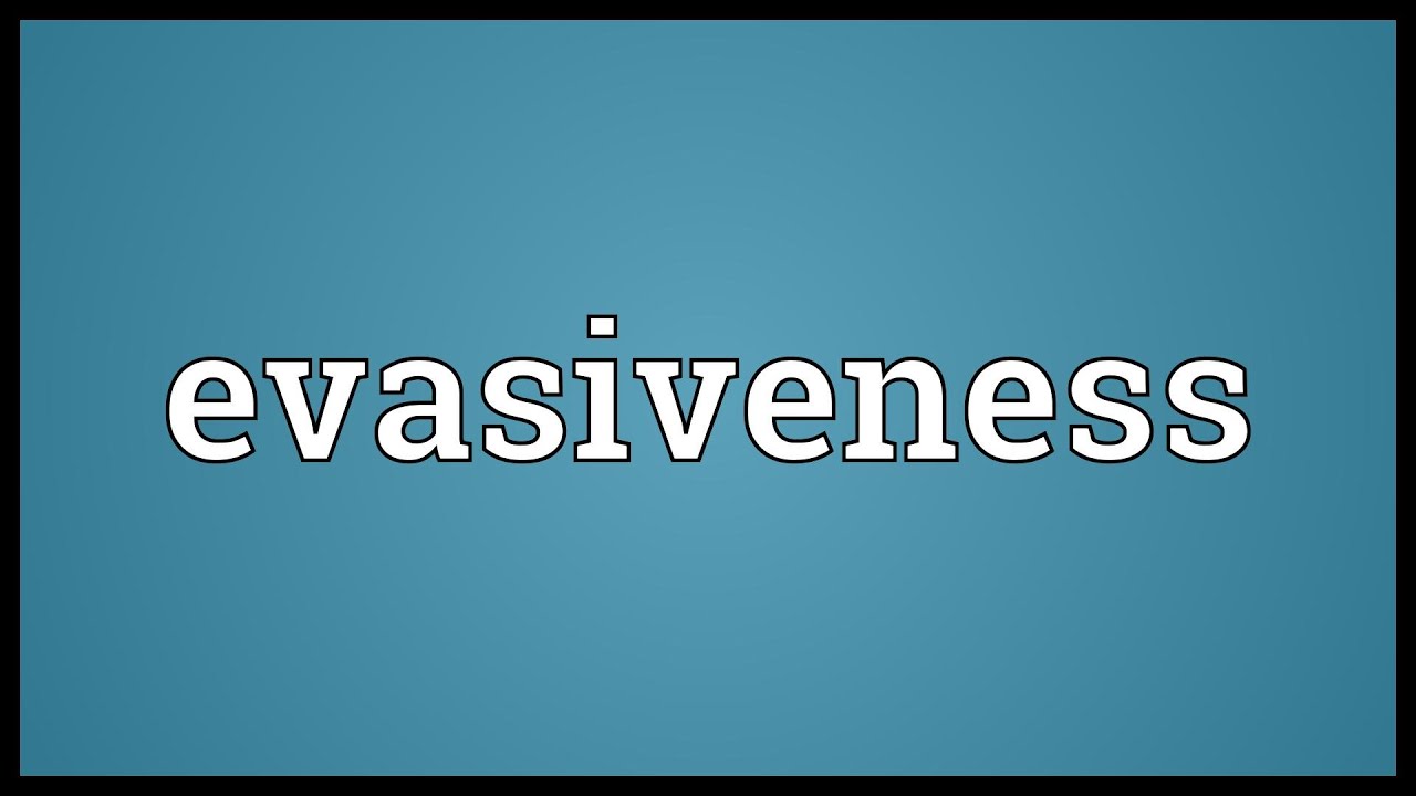 Evasiveness Meaning - YouTube