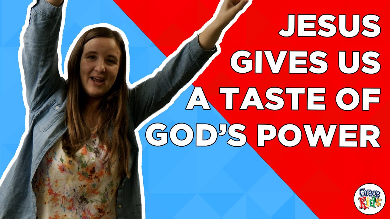 Jesus Gives Us A Taste Of God's Power - Grace Kids Service March 19 ...