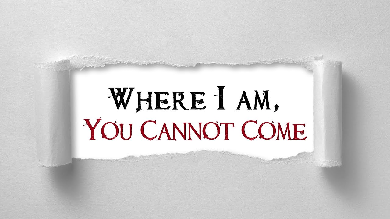 “Where I Am, You Cannot Come” – John 7:32-36 . - YouTube