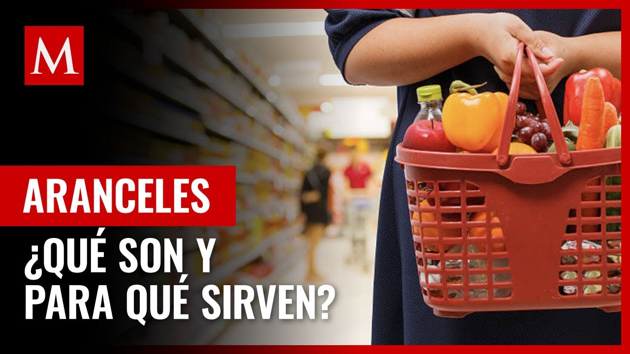 ¿Qué son los aranceles? México eliminó este pago a algunos a productos ...