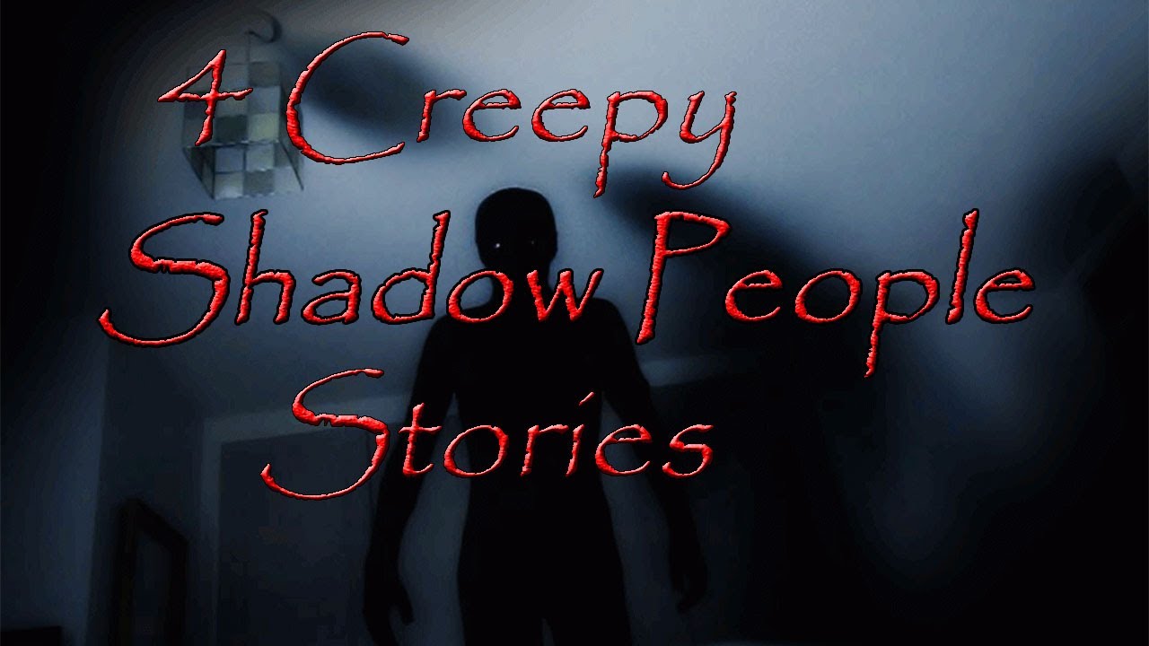 4 Creepy Shadow People Stories - YouTube