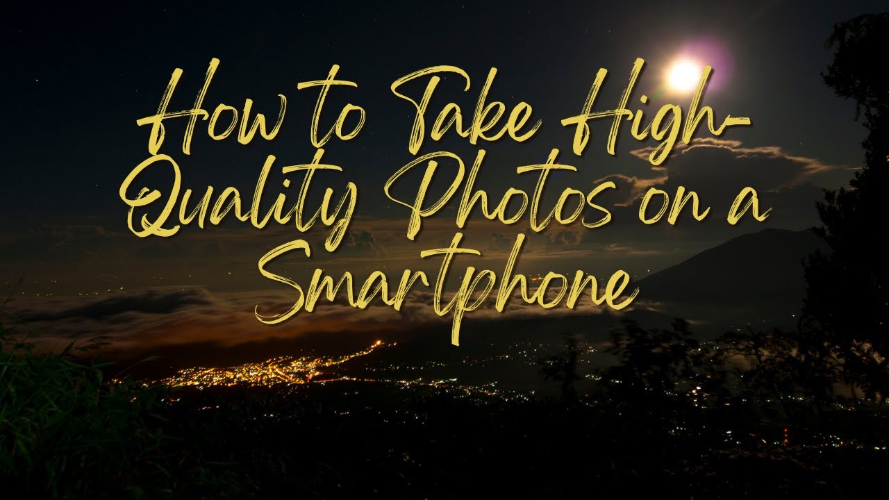 How to Take a High-quality Photo on Your Smartphone - YouTube