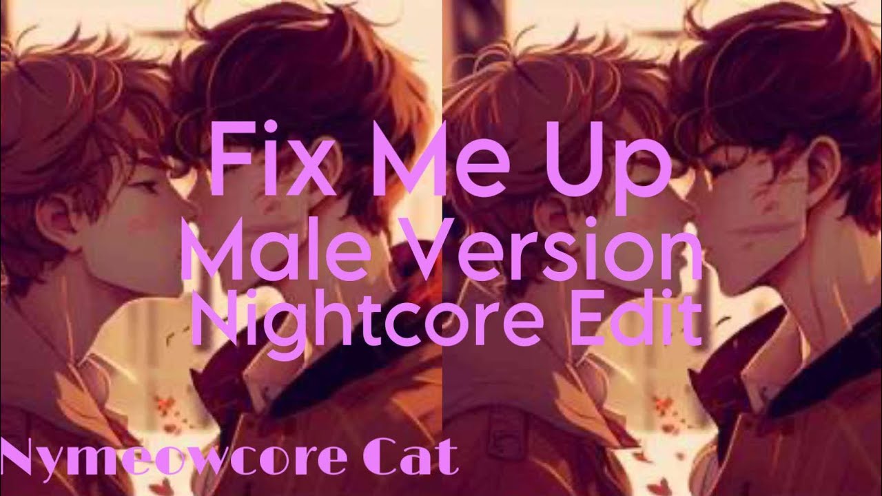 Nightcore- Fix Me up (Male version) - YouTube