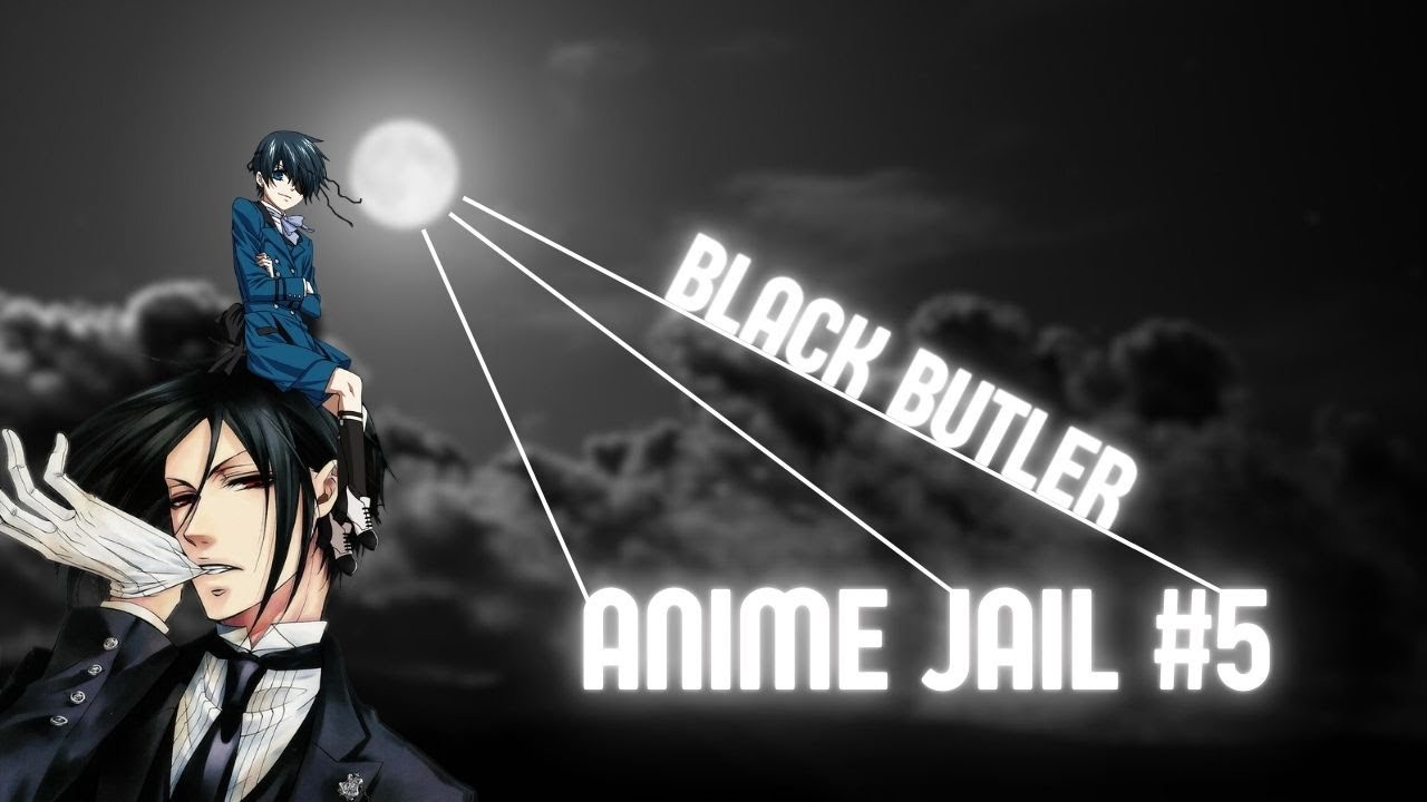 Anime Jail #5.1 - Black Butler