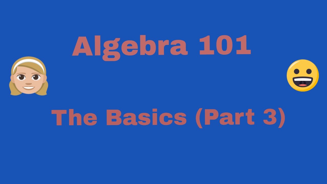 Algebra 101 The Basics Part 3 - YouTube