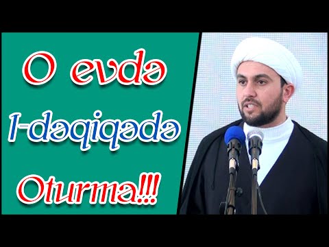 Kərbəlayi Qurban - O evdə Bir dəqiqədə Oturma!!!