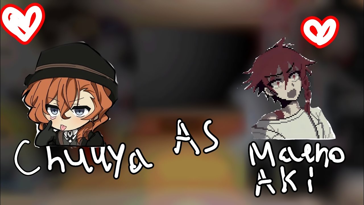 Bsd react to Chuuya as Maeno Aki [Bsd x Zeno remake] - YouTube