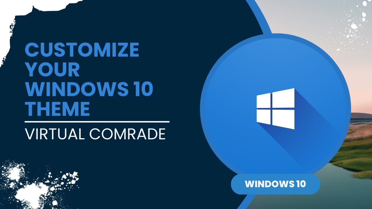 Customize you Windows 10 Theme || Virtual Comrade - YouTube