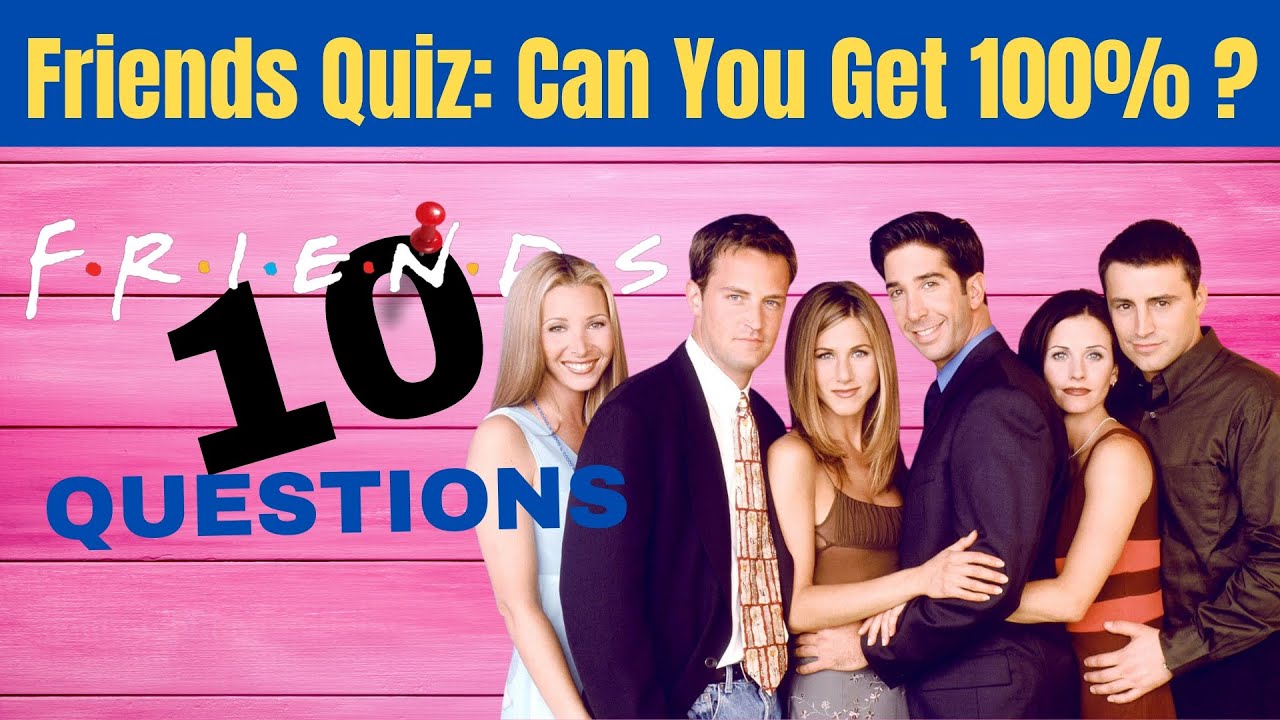 How Well Do You Know Friends? Take the Quiz Now! - YouTube