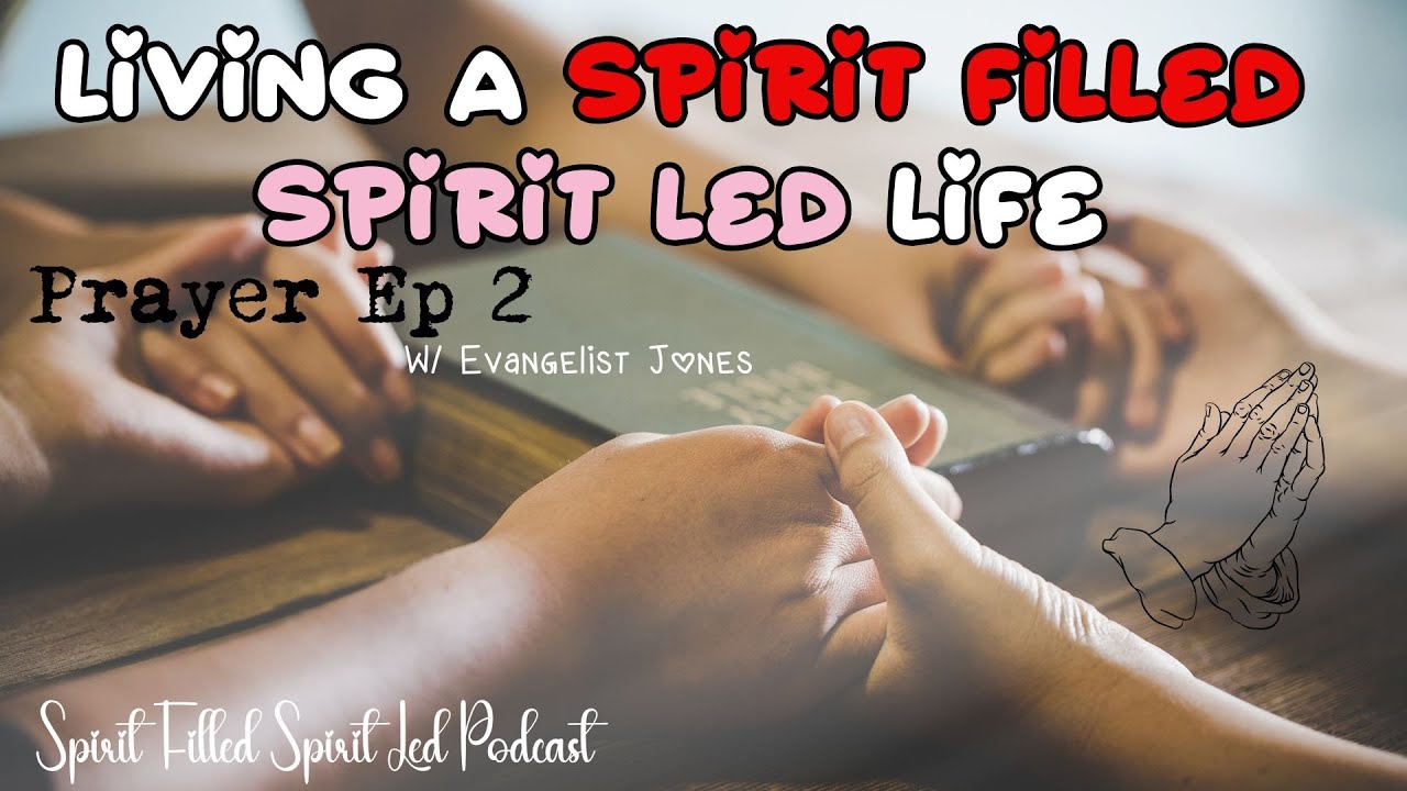 Living a Spirit Filled Spirit Led Life | Prayer Ep 2 - YouTube
